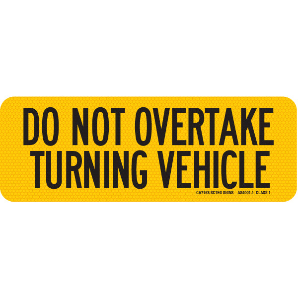 DO NOT OVERTAKE TURNING VEHICLE 300 x 100mm Class 1 Reflective Sign